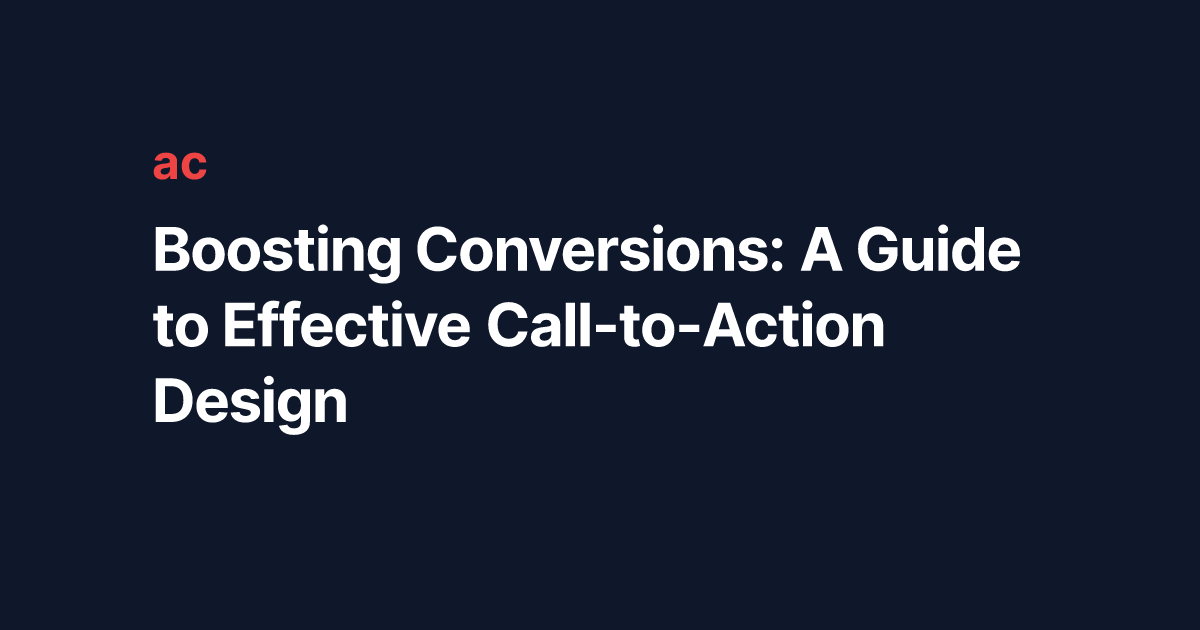 Boosting Conversions: A Guide to Effective Call-to-Action Design