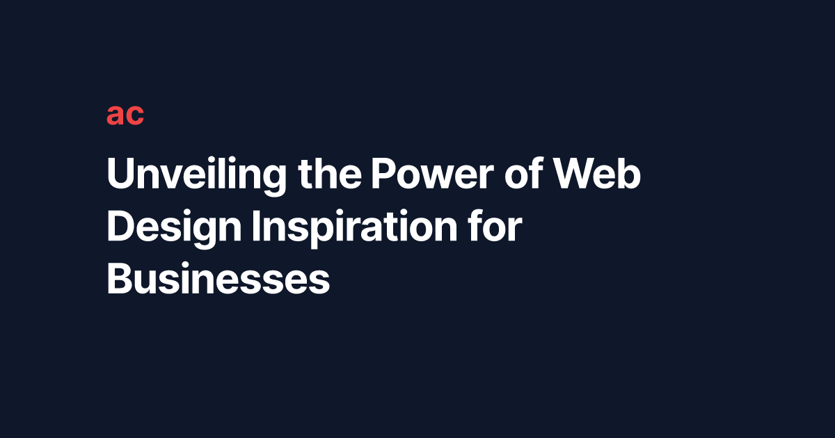 Unveiling the Power of Web Design Inspiration for Businesses